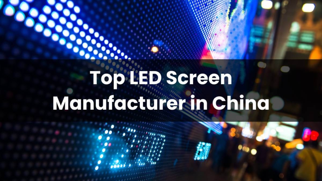 Top 10 LED Screen Manufacturers in China - Dazzview LED Displays ...